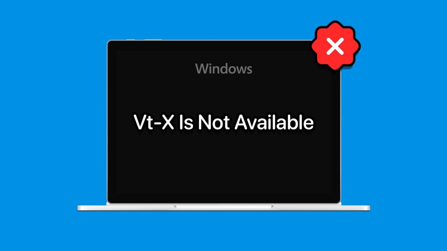 Top 6 Fixes for VirtualBox "Vt-X is Unavailable" Error in Windows ...