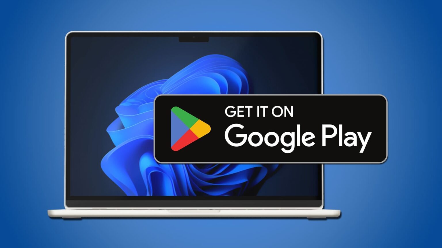 Run Google Play apps on Windows 11 with guaranteed steps without ...